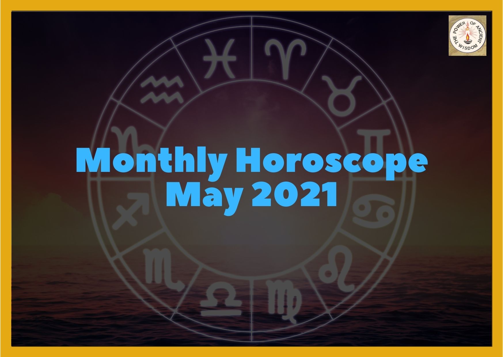 Monthly Horoscope May 2021 | Sanna Holistic House